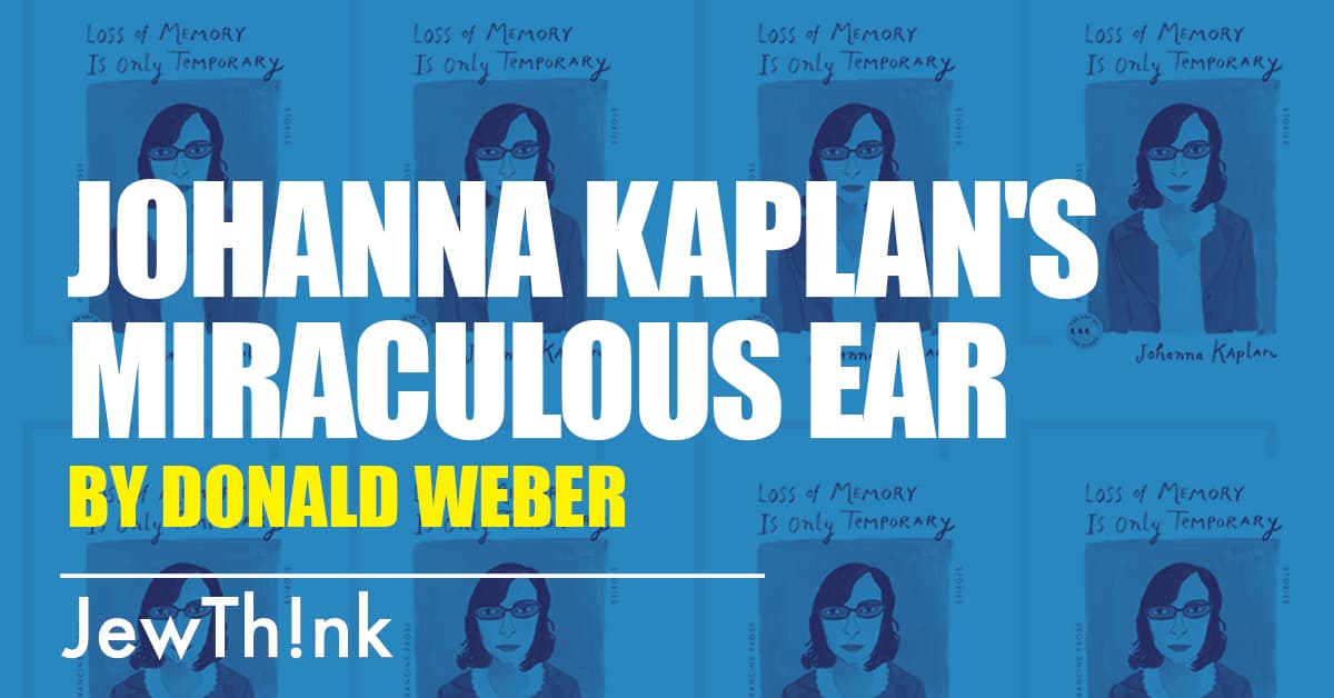 Johanna Kaplan's Miraculous Ear | JewThink